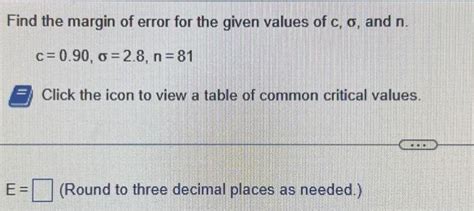 Solved Find The Margin Of Error For The Given Values Of C Chegg