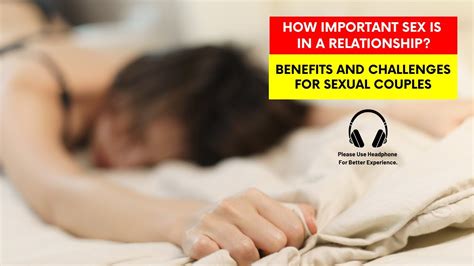 How Important Sex Is In A Relationship Benefits And Challenges For Youtube