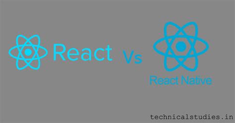 React Vs React Native The Difference You Need To Know Technicalstudies