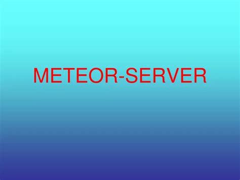 Ppt Meteor Server Powerpoint Presentation Free Download Id5020160