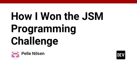How I Won The Jsm Programming Challenge Dev Community