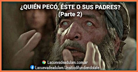 QUIÉN PECÓ ÉSTE O SUS PADRES Parte 2 La Cueva de Adulam