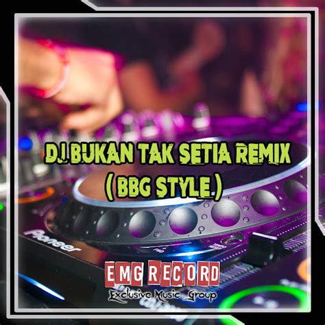 Dj Bukan Tak Setia Remix Bbg Style