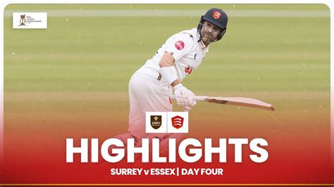 😢 Down To The Wire Surrey V Essex Day 4 Highlights Youtube