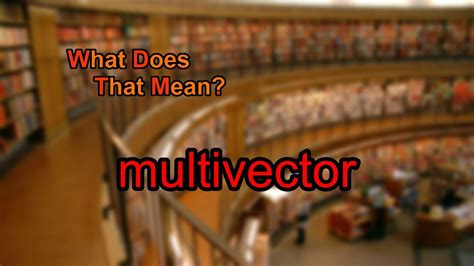 What Does Multivector Mean Youtube
