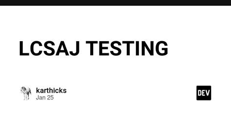 lcsaj testing dev community