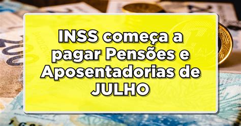 INSS começa a pagar Pensões e Aposentadorias de JULHO