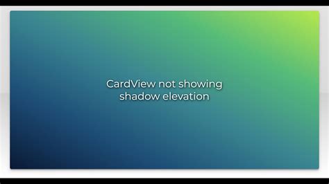 Cardview Not Showing Shadow Elevation Youtube