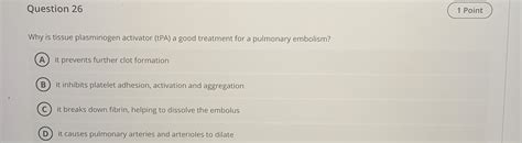 Solved Question Pointwhy Is Tissue Plasminogen Chegg