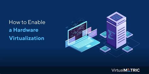 How To Turn On Vt In Windows 10 Minimum Requirements Enable Virtualization On Pc An Easy Way To