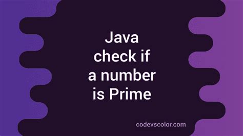 Java Program To Check If A Given Number Is A Prime Number Or Not CodeVsColor