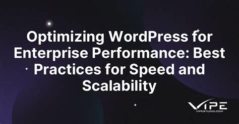 Optimizing Wordpress For Enterprise Performance Best Practices For