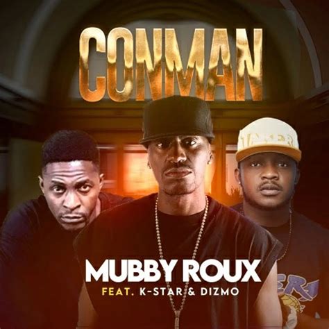 Mubby Roux Ft Dizmo And K Star Conman