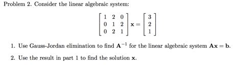 Solved Consider The Linear Algebraic System Use