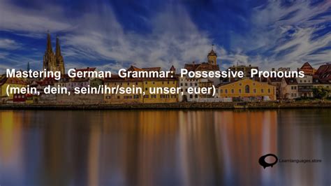 Mastering German Grammar Possessive Pronouns Mein Dein Sein Ihr