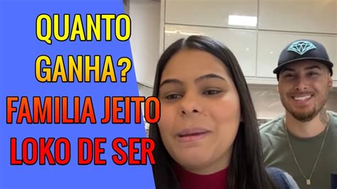 Quanto Ganha Família Jeito Loko De Ser 2020 YouTube
