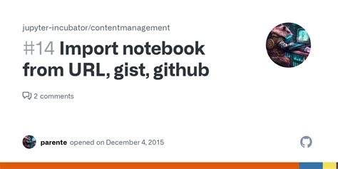 Import Notebook From Url Gist Github · Issue 14 · Jupyter Incubator