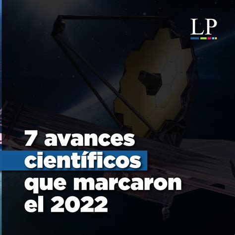 Galería 7 Avances Científicos Que Marcaron El 2022 Latinamerican Post