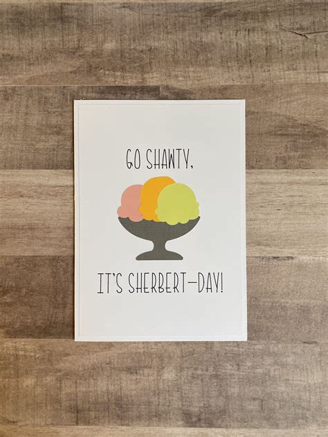 Go Shawty It S Sherbert Day Everyone Loves A Good Birthday Pun All