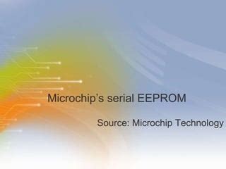 Microchips Serial EEPROM PPT
