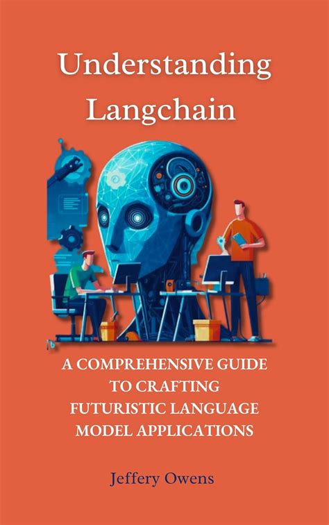 Understanding Langchain A Comprehensive Guide To Crafting Futuristic Language Model