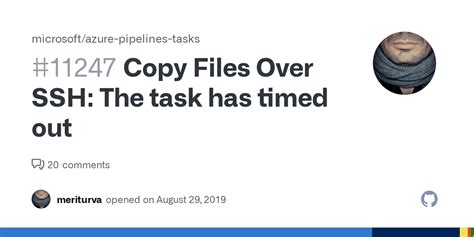 Copy Files Over Ssh The Task Has Timed Out · Issue 11247 · Microsoftazure Pipelines Tasks