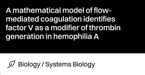 A Mathematical Model Of Flow Mediated Coagulation Identifies Factor V
