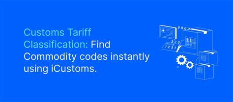 Customs Tariff Classification Understanding The Basics And Benefits
