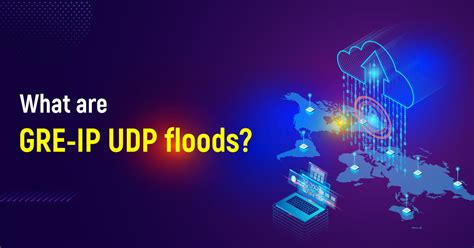 What Are Gre Ip Udp Floods Prophaze