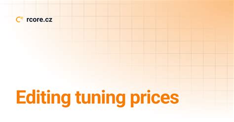 Editing Tuning Prices Rcore Cz