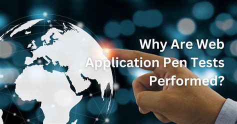 Why Are Web Application Pen Tests Performed Valuesec