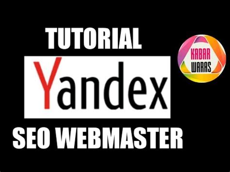 TUTORIAL BELAJAR YANDEX WEBMASTER TERLENGKAP FAKTOR SEO RANKING