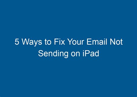 5 Ways To Fix Your Email Not Sending On IPad Digitalhow