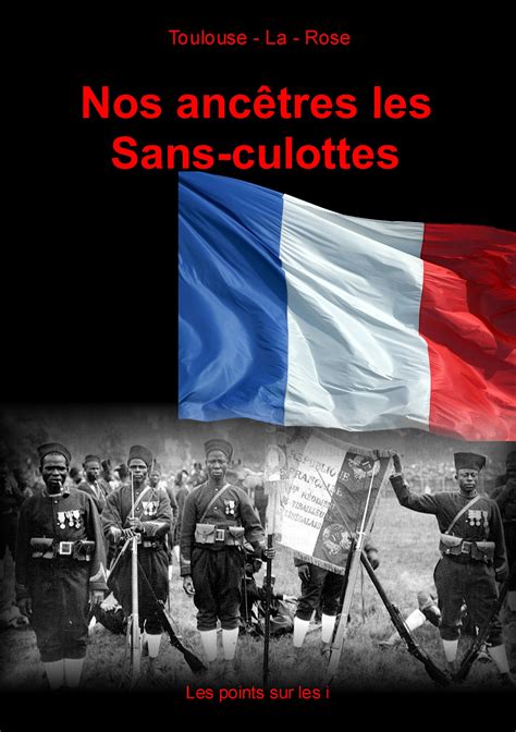 Nos Ancêtres Les Sans Culottes Les Points Sur Les I
