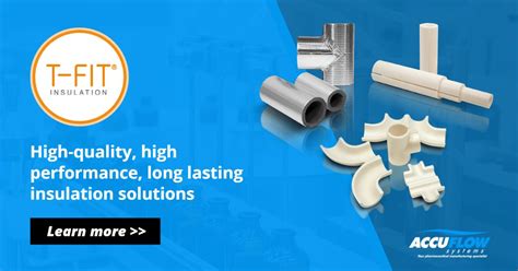 Accuflow Systems Inc On Linkedin T Fit® Offers A Range Of High Performance Insulation