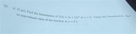 Solved Q2a 8pts ﻿find The Linearization Of Fxx1ex