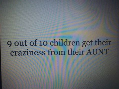 Im The Crazy Aunt Pretty Words Single Aunt Aunt Meme
