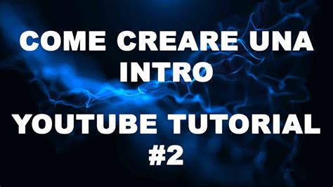 Come Creare Una Intro Personalizzata Youtube Tutorial 2 YouTube