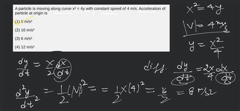 a particle is moving along curve x² 4y with constant speed of 4 m s ac