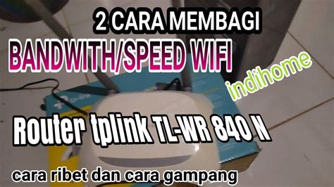 Cara Membagi Bandwidth Wifi Pada Tplink Tl Wr N Antoninformasi