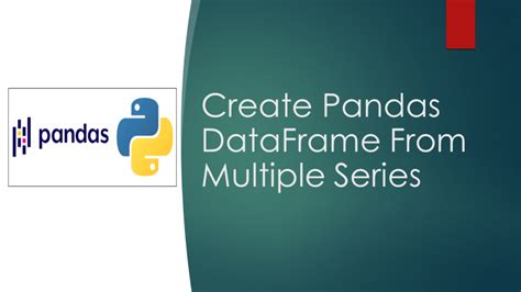 pandas create dataframe from multiple series spark by {examples}