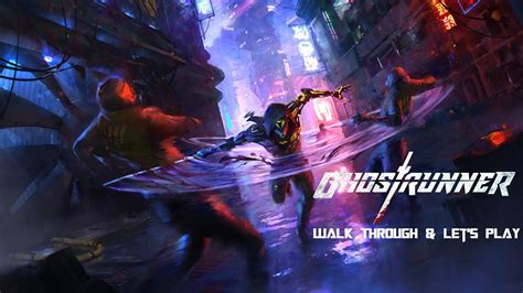 WalkThrough Let S Play Ghostrunner YouTube