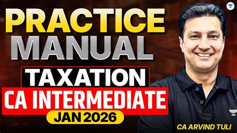 Practice Manual Taxation Ca Inter Jan 2026 Ca Arvind Tuli Youtube