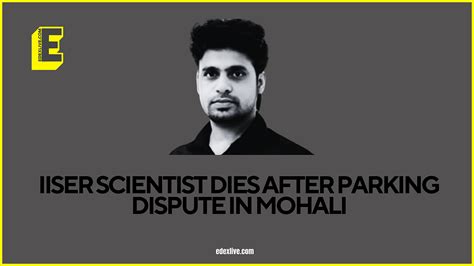 Iiser Scientist Dies After Parking Dispute In Mohali