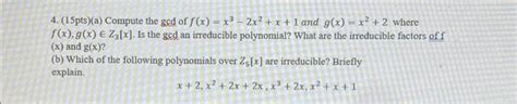 Solved 4 15pts A Compute The Ged Of F X X3−2x2 X 1 And