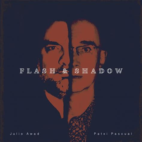 Julio Awad And Patxi Pascual About Flash And Shadow Facets Of Art