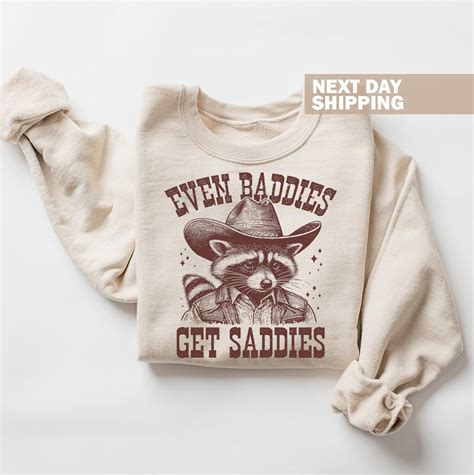Even Baddies Get Saddies Funny Cat Meme Sweatshirt Weirdcore Ironic