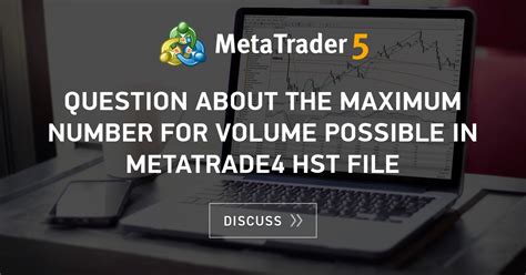Question About The Maximum Number For Volume Possible In Metatrade4 Hst File Metatrader 4