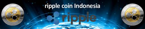 Ripple Coin Indonesia Hadirkan Berita Ripple Coin Untuk Indonesia