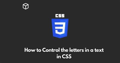 How To Control The Letters In A Text In Css Programming Cube